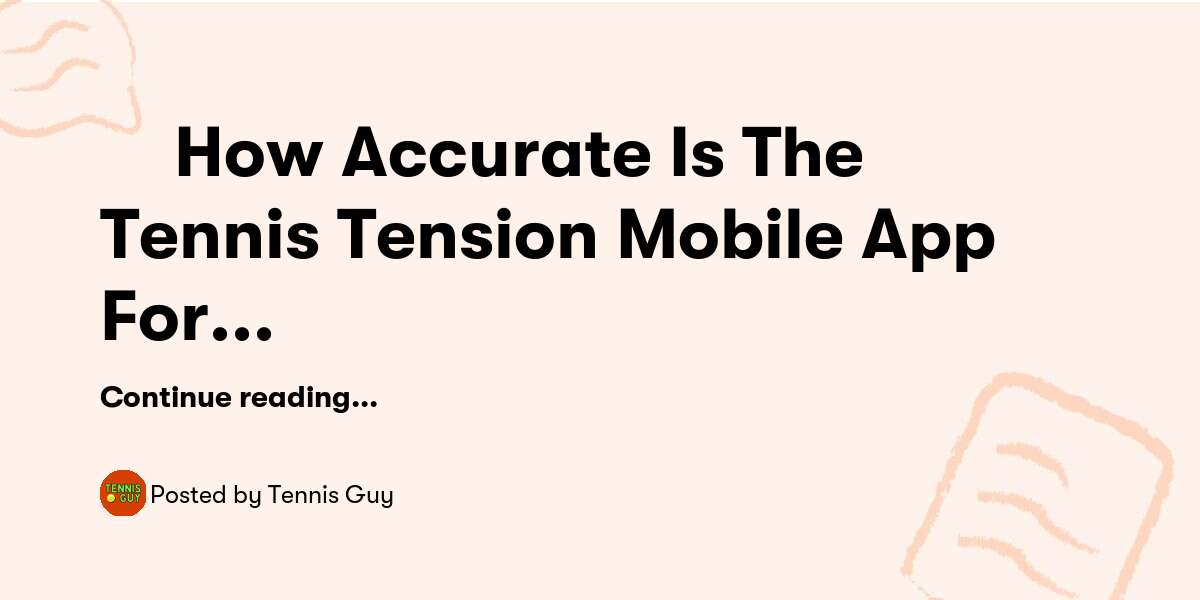 🎾 How Accurate Is The Tennis Tension Mobile App For Measuring Tennis ...