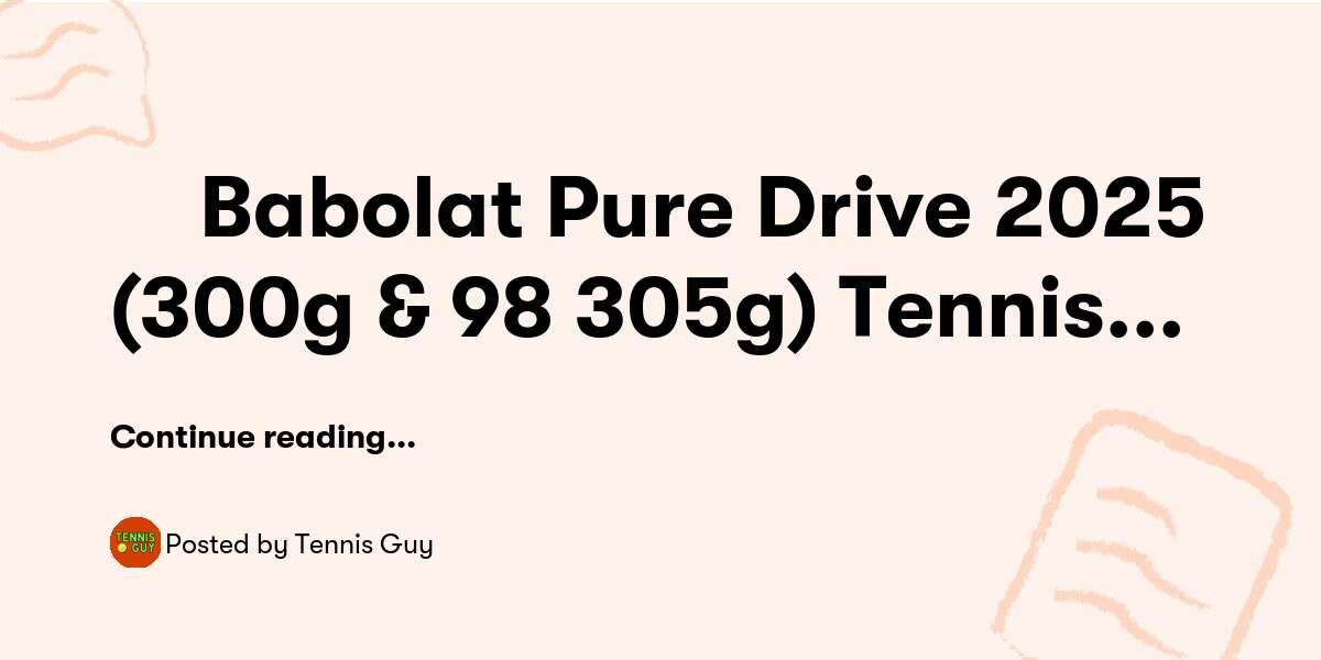 🎾 Babolat Pure Drive 2025 (300g & 98 305g) Tennis Racquets Audio Review 🎧 — Tennis Guy ...