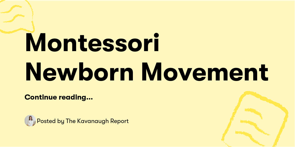 Montessori Newborn Movement — The Kavanaugh Report - Buymeacoffee