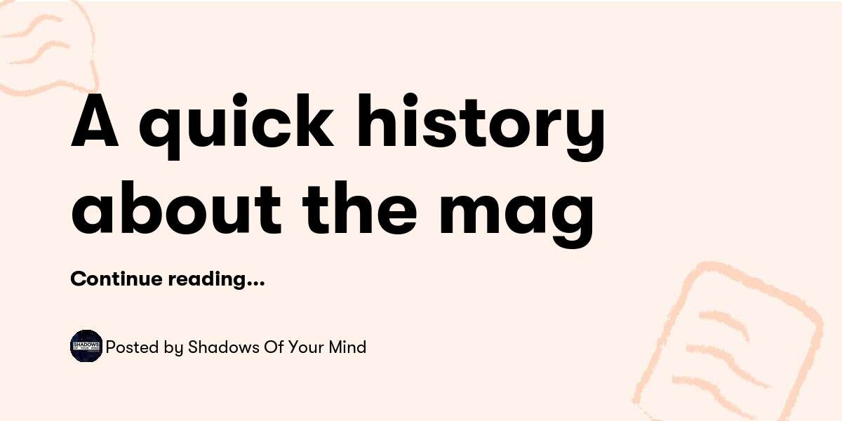 A quick history about the mag — Shadows Of Your Mind - Buymeacoffee