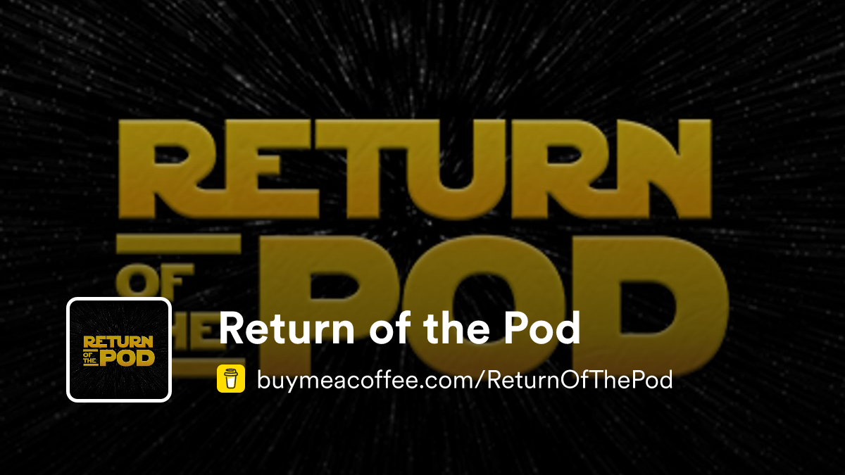 Return of the Pod is a podcast about Star Wars...and MORE - Buymeacoffee