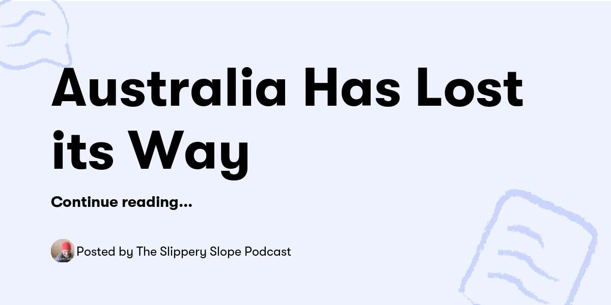 Australia Has Lost its Way — The Slippery Slope Podcast - Buymeacoffee