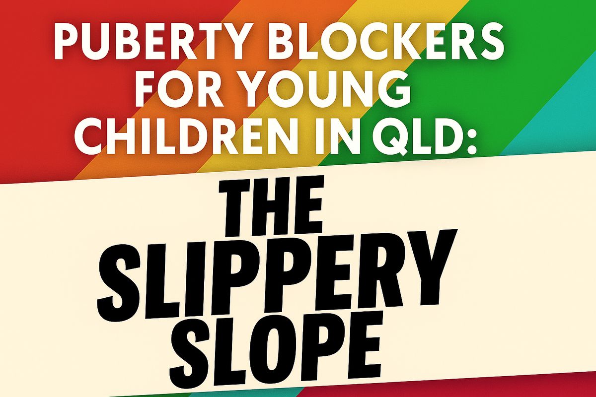 Puberty Blockers for Young Children in Qld: The Slippery Slope — The ...
