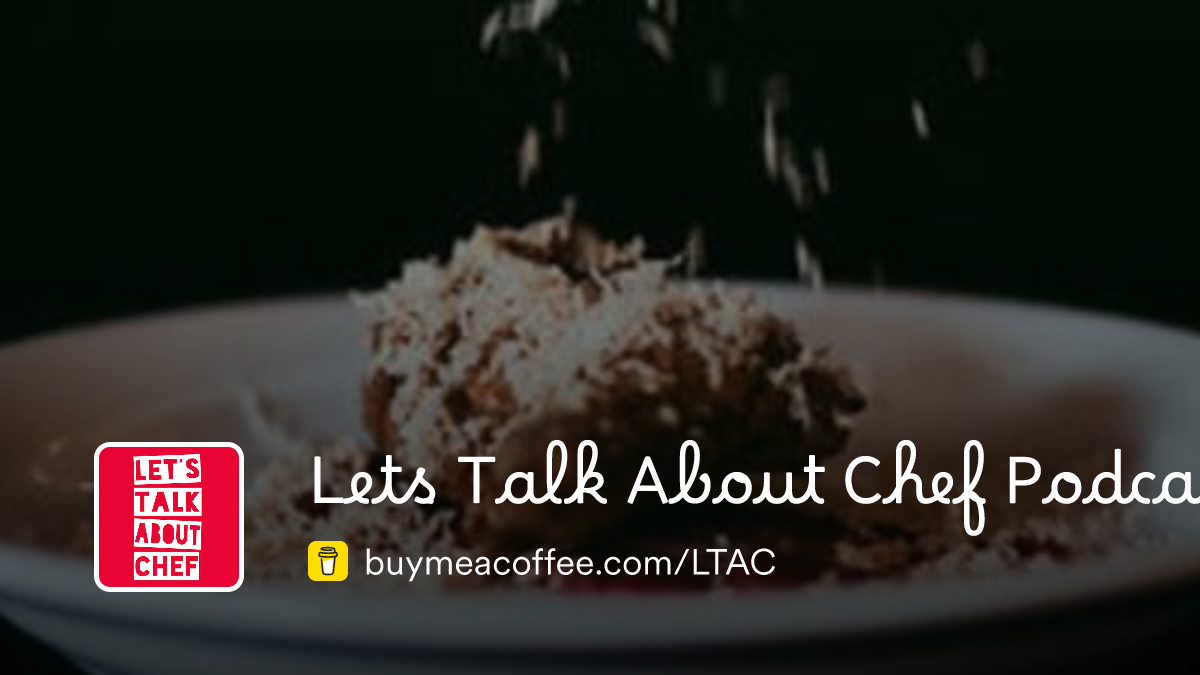 Lets Talk About Chef Podcast is a weekly podcast - Buymeacoffee