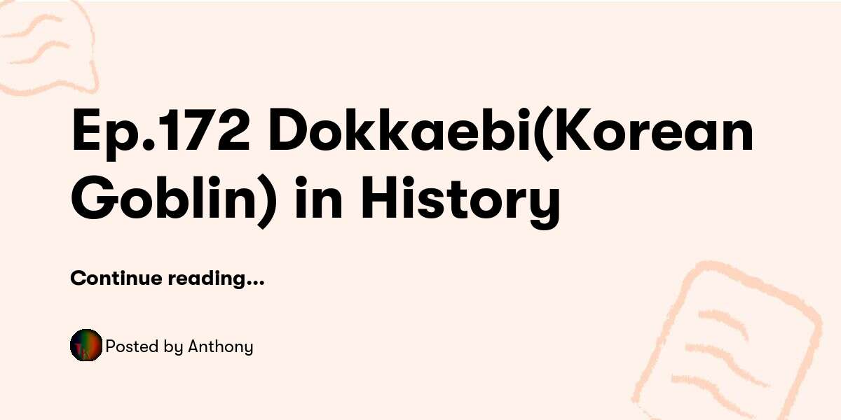 Ep.172 Dokkaebi(Korean Goblin) in History — Anthony - Buymeacoffee