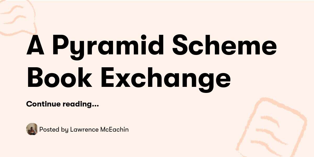 A Pyramid Scheme Book Exchange — Lawrence McEachin - Buymeacoffee