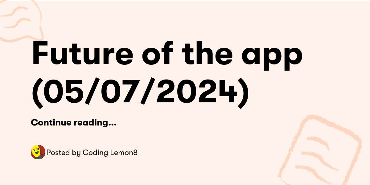 Future of the app (05/07/2024) — Coding Lemon8 - Buymeacoffee