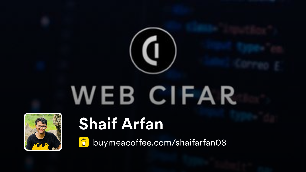 Shaif Arfan is coding web dev projects @webcifar - Buymeacoffee