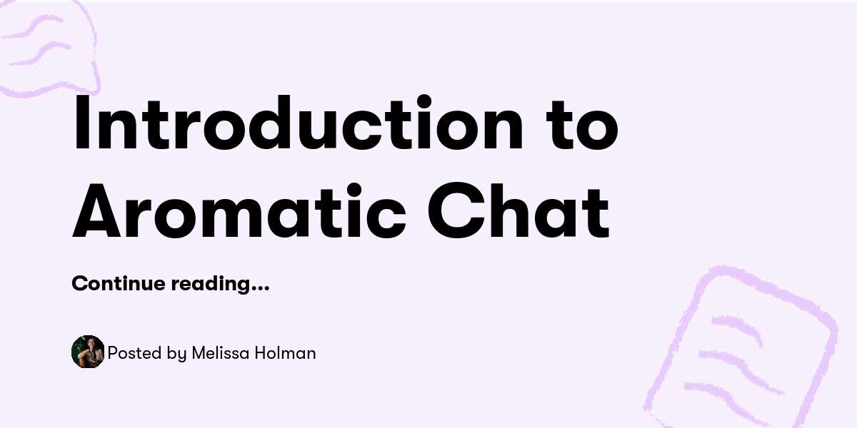 Introduction to Aromatic Chat — Melissa Holman - Buymeacoffee Introduction to Aromatic Chat — Melissa Holman - Buymeacoffee