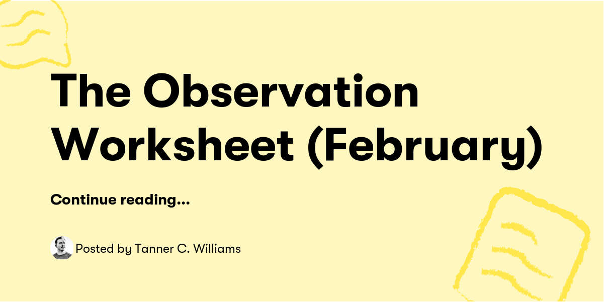 The Observation Worksheet (February) — Tanner C. Williams - Buymeacoffee
