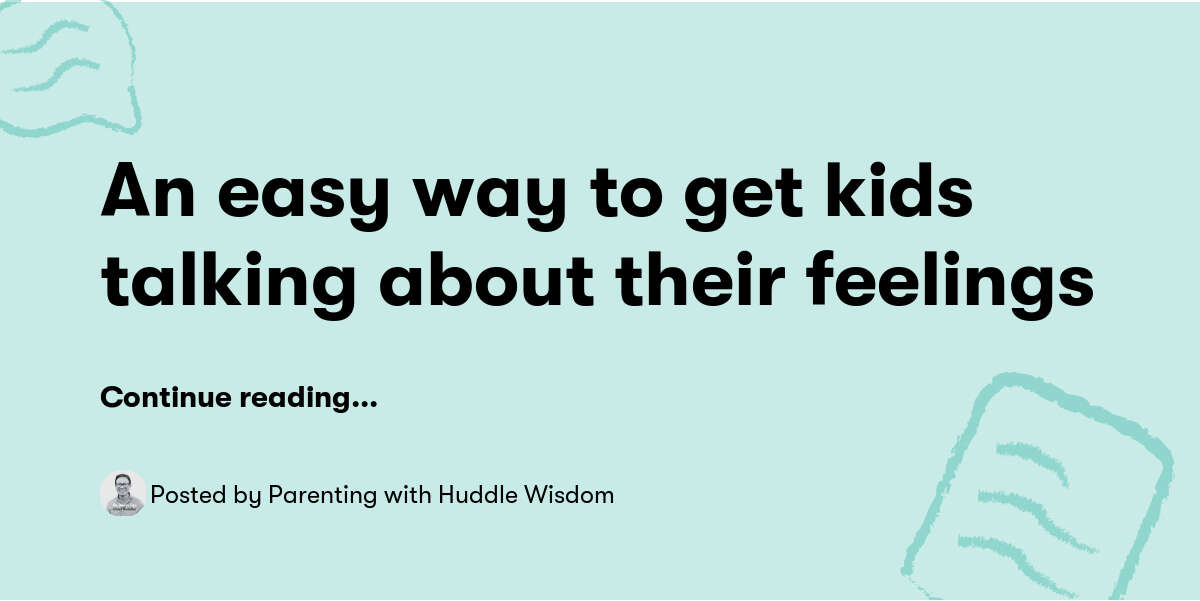 An easy way to get kids talking about their feelings — Parenting with ...
