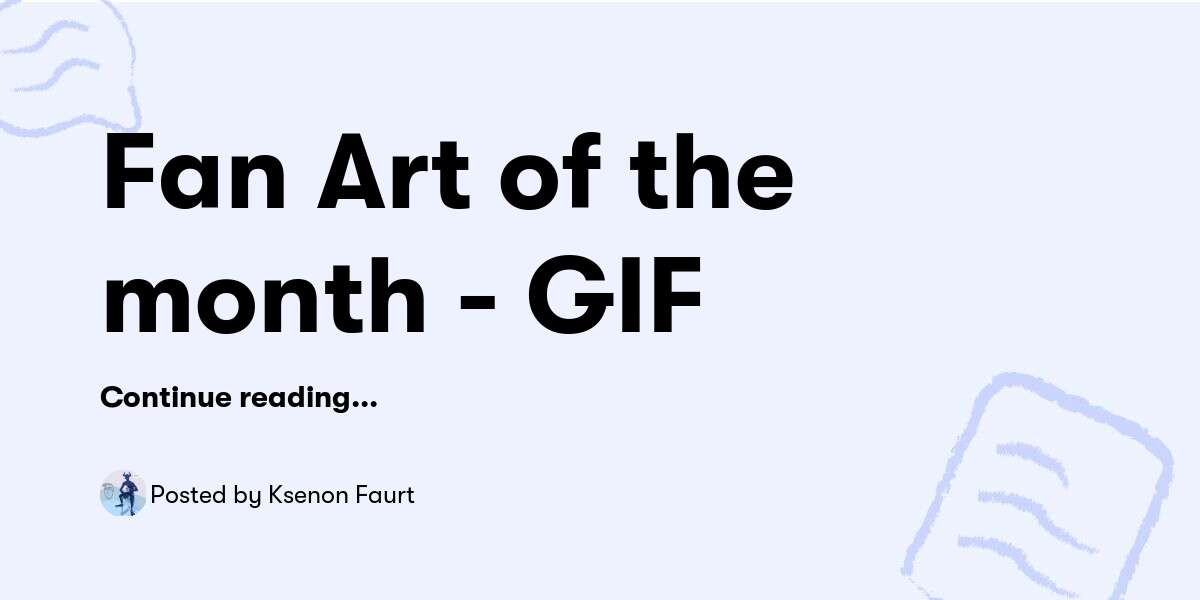 Fan Art of the month - GIF — Ksenon Faurt - Buymeacoffee