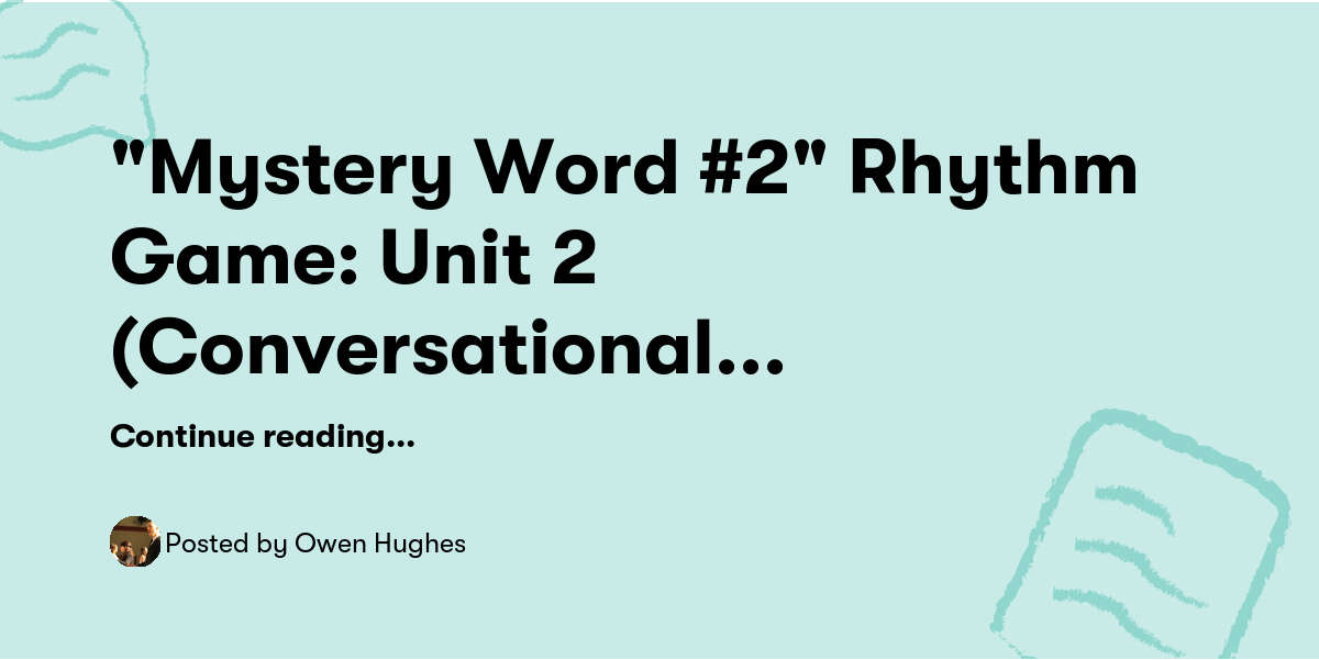 "Mystery Word #2" Rhythm Game: Unit 2 (Conversational Solfege) — Owen ...