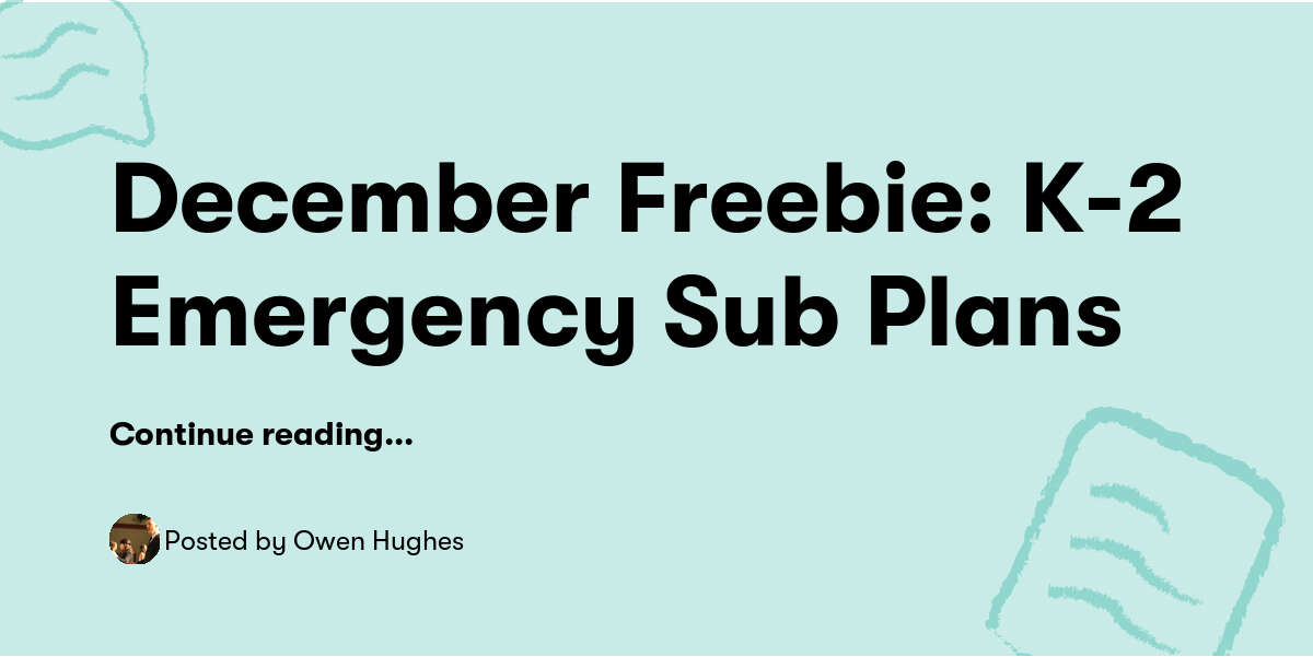 December Freebie: K-2 Emergency Sub Plans — Owen Hughes - Buymeacoffee