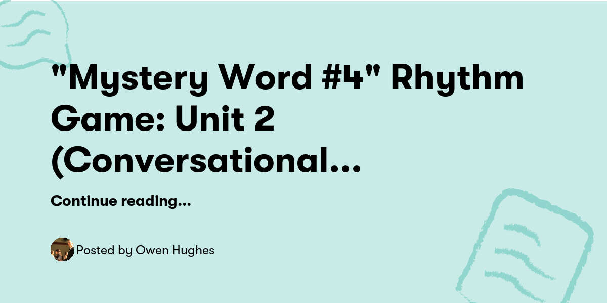 "Mystery Word #4" Rhythm Game: Unit 2 (Conversational Solfege) — Owen ...
