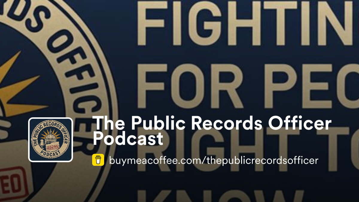 The Public Records Officer Podcast is A podcast that makes bureaucrats ...