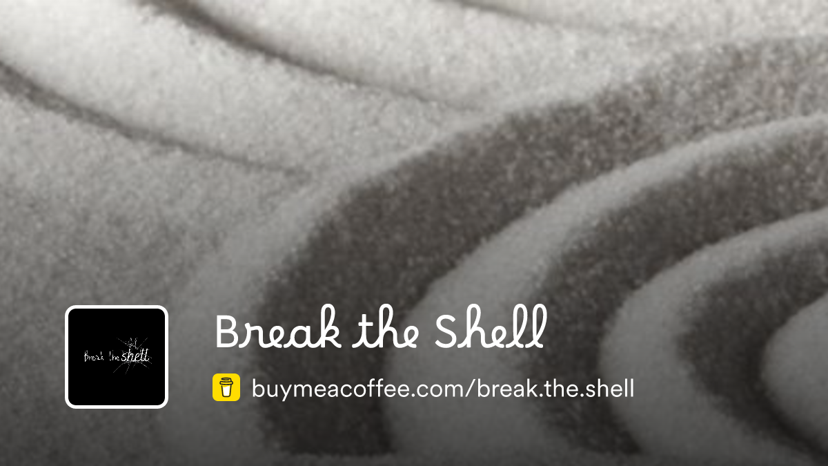 Break the Shell - Buymeacoffee