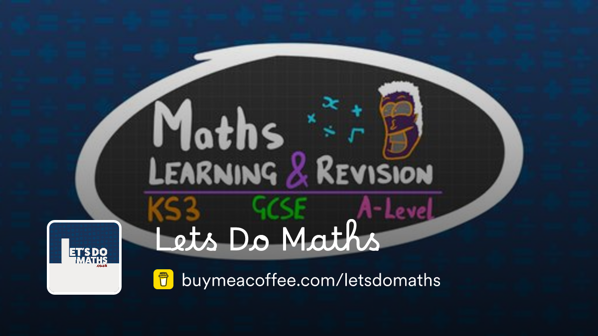 Lets Do Maths is creating Maths revision videos. - Buymeacoffee