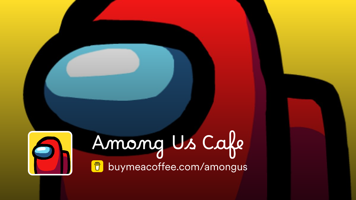 Among Us Cafe is connecting Among Us players worldwide. - Buymeacoffee