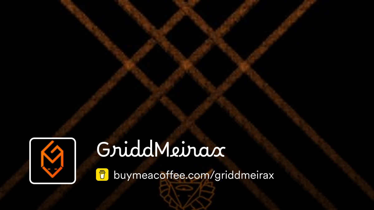 GriddMeirax is trying hard to do its best. maybe will be a game dev one day. - Buymeacoffee