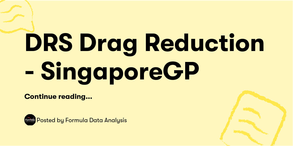 DRS Drag Reduction - SingaporeGP — Formula Data Analysis - Buymeacoffee