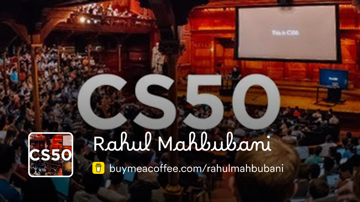 Rahul Mahbubani is creating CS50 tutorials - Buymeacoffee