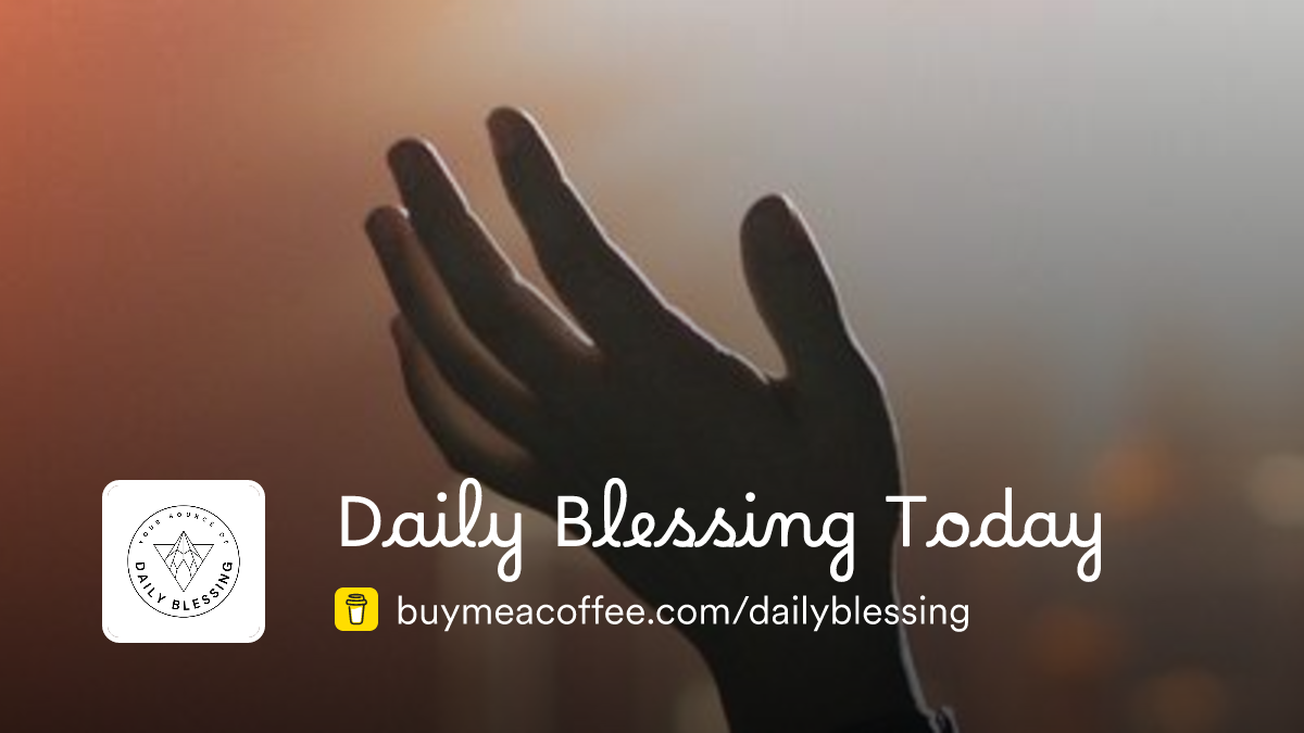 Daily Blessing Today is sending hundreds of thousands little blessings ...