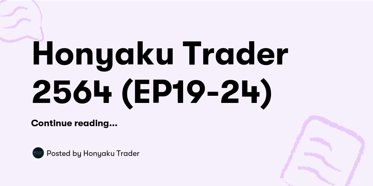 Honyaku Trader 2564 (EP19-24) — Honyaku Trader - Buymeacoffee