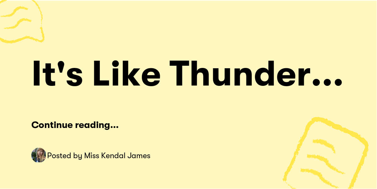 It's Like Thunder... — Miss Kendal James - Buymeacoffee