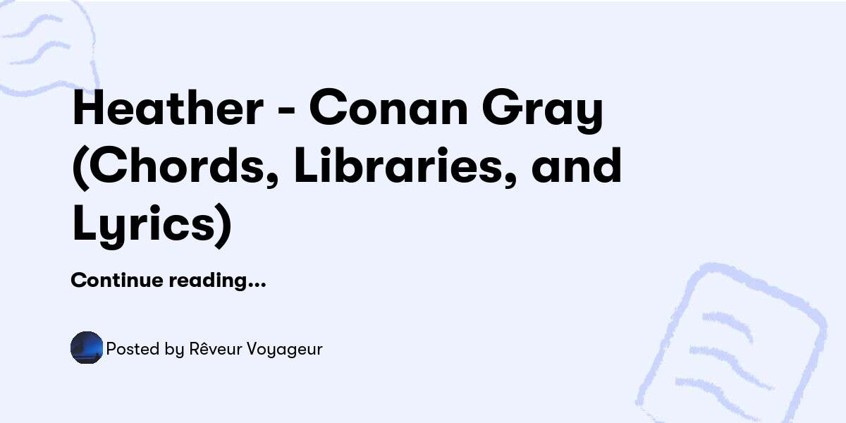 Heather - Conan Gray (Chords, Libraries, and Lyrics) — Rêveur Voyageur ...