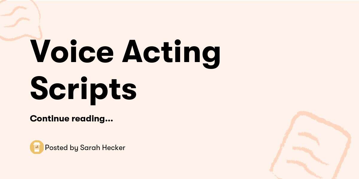 Voice Acting Scripts — Sarah Hecker - Buymeacoffee