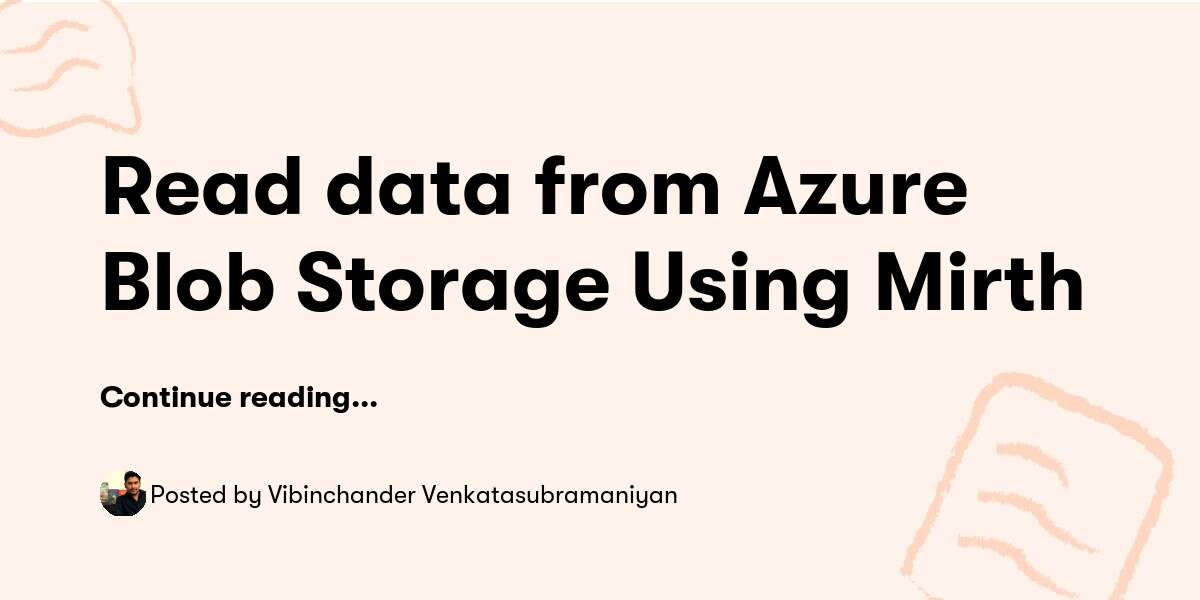 Read data from Azure Blob Storage Using Mirth — Vibinchander Venkatasubramaniyan - Buymeacoffee