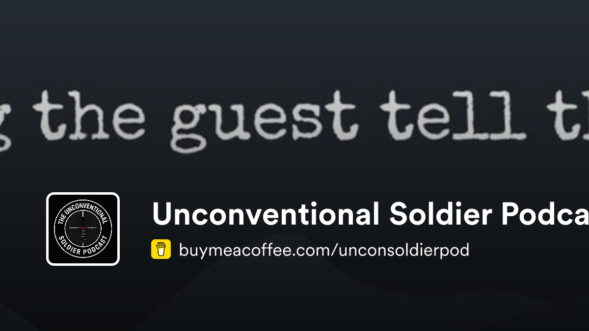 Unconventional Soldier Podcast is Long form conversation presented by ...