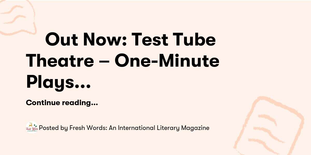 🎭 Out Now: Test Tube Theatre – One-Minute Plays Inspired by Brave New ...