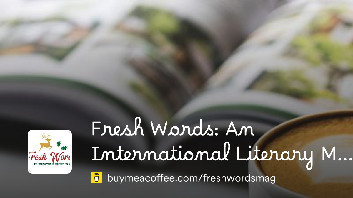 Fresh Words: An International Literary Magazine is Creating an ...
