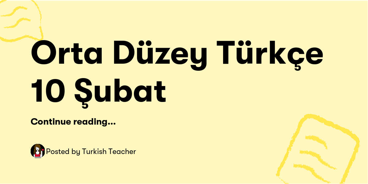 Orta Düzey Türkçe 10 Şubat — Turkish Teacher - Buymeacoffee