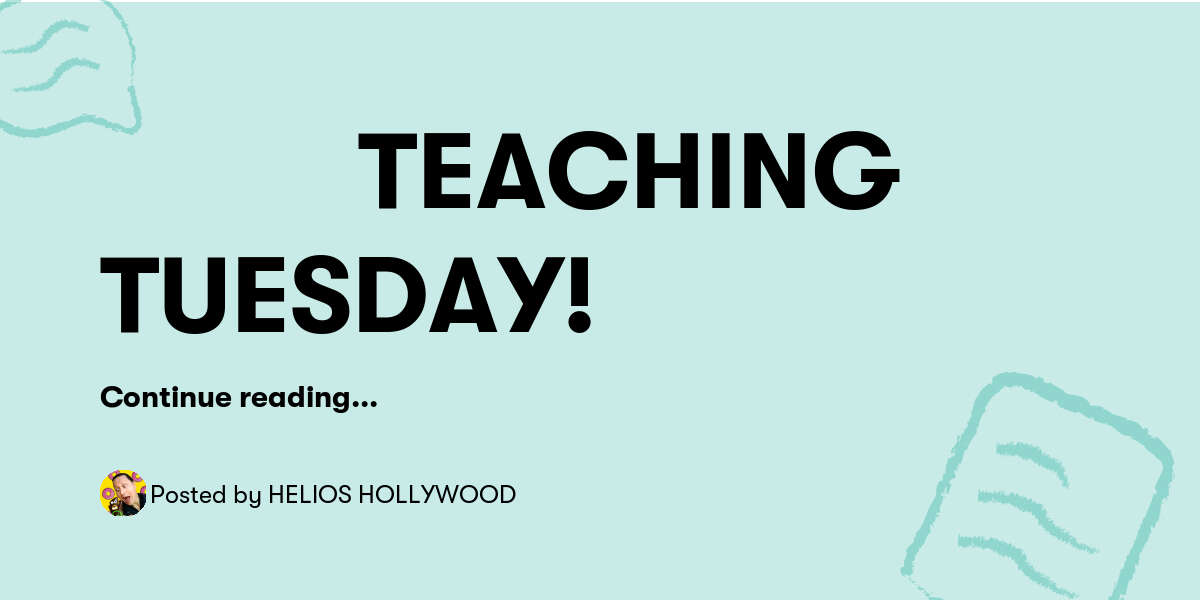 👨‍🏫TEACHING TUESDAY!👩‍🏫 — HELIOS HOLLYWOOD - Buymeacoffee
