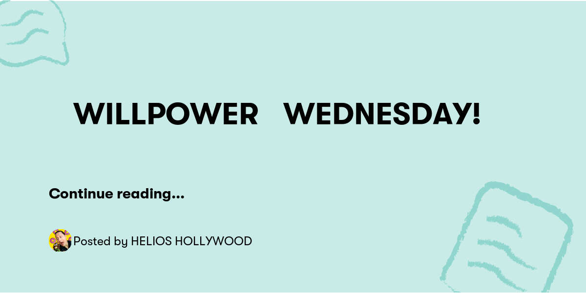 💪WILLPOWER WEDNESDAY!😃👍 — HELIOS HOLLYWOOD - Buymeacoffee