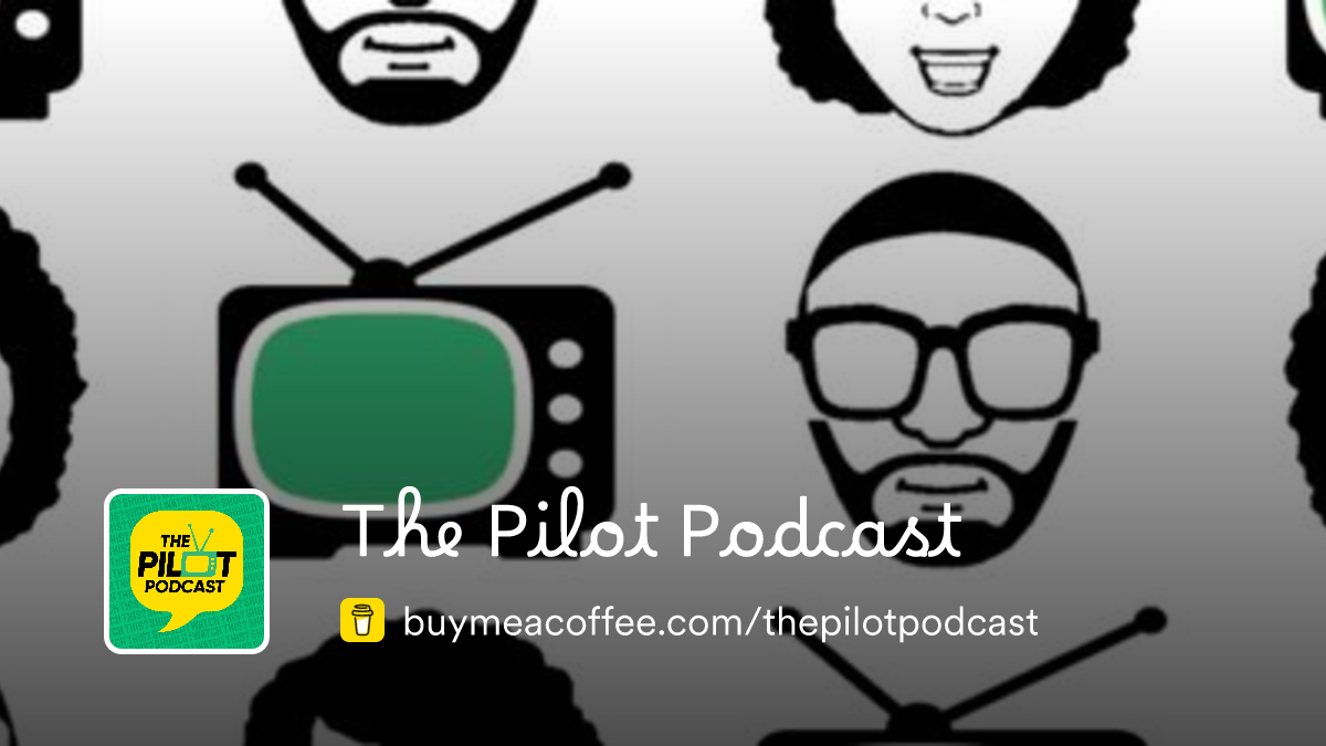 The Pilot Podcast is reviewing all the latest TV pilots! - Buymeacoffee