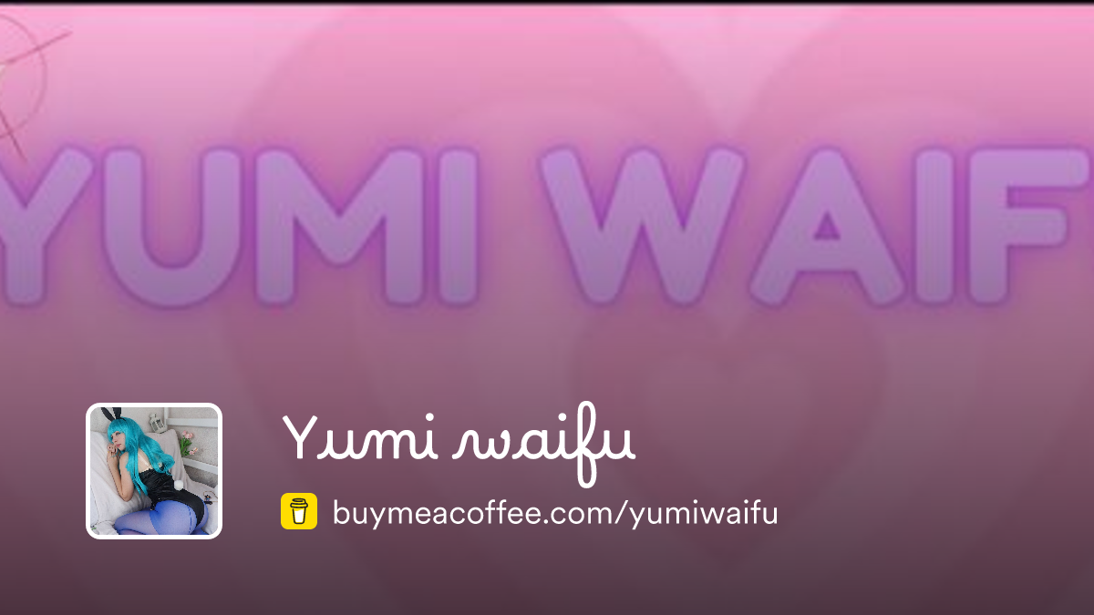 Yumi waifu is cosplay - Buymeacoffee