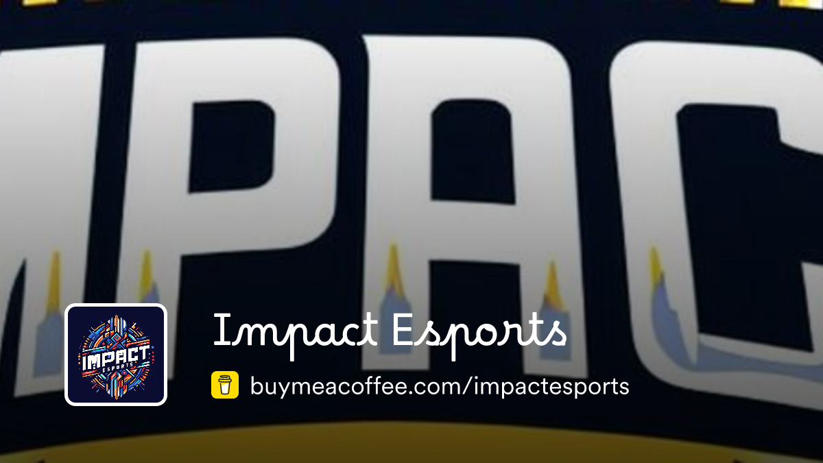 Impact Esports is We run esports tournaments. - Buymeacoffee