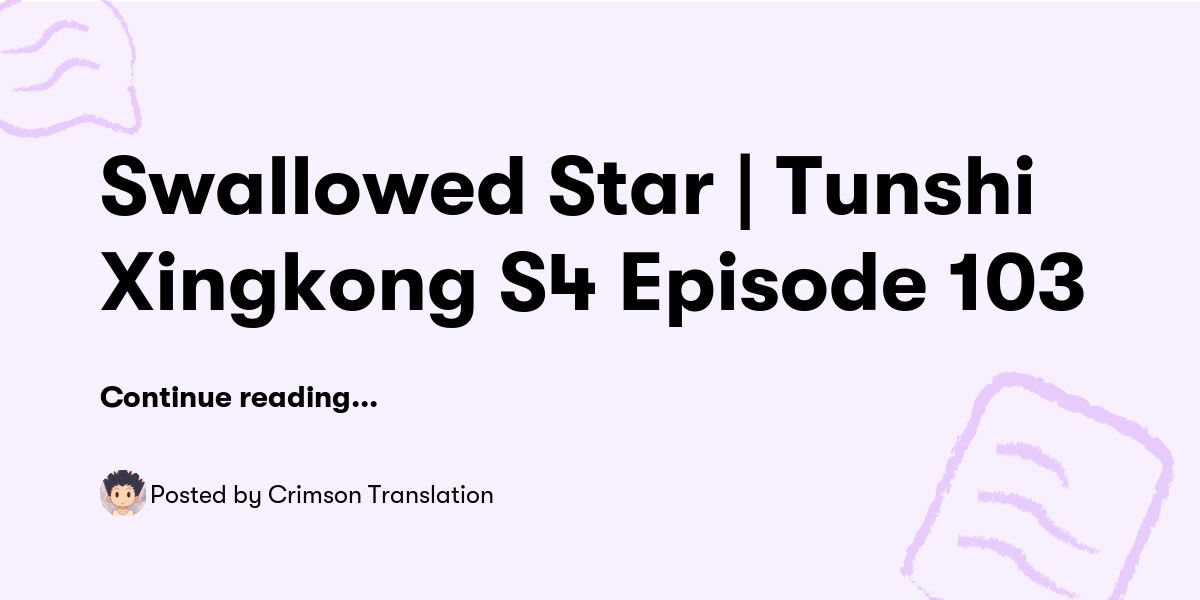 Swallowed Star | Tunshi Xingkong S4 Episode 103 — Crimson Translation ...