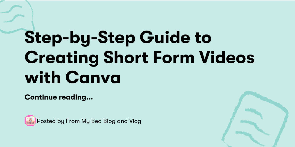 Step-by-Step Guide to Creating Short Form Videos with Canva — From My Bed Blog and Vlog ...