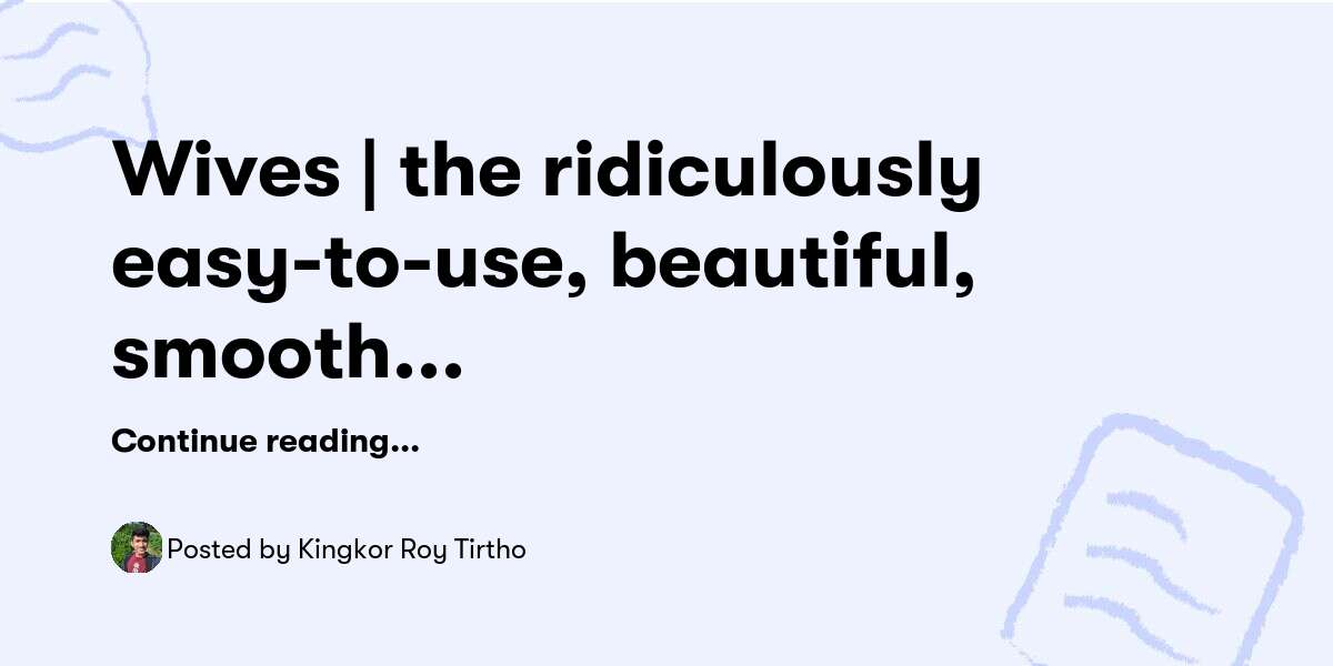 Wives | the ridiculously easy-to-use, beautiful, smooth Terminal — Kingkor Roy Tirtho - Buymeacoffee