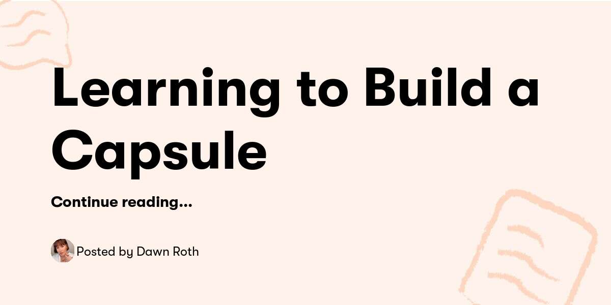 Learning to Build a Capsule — Dawn Roth - Buymeacoffee