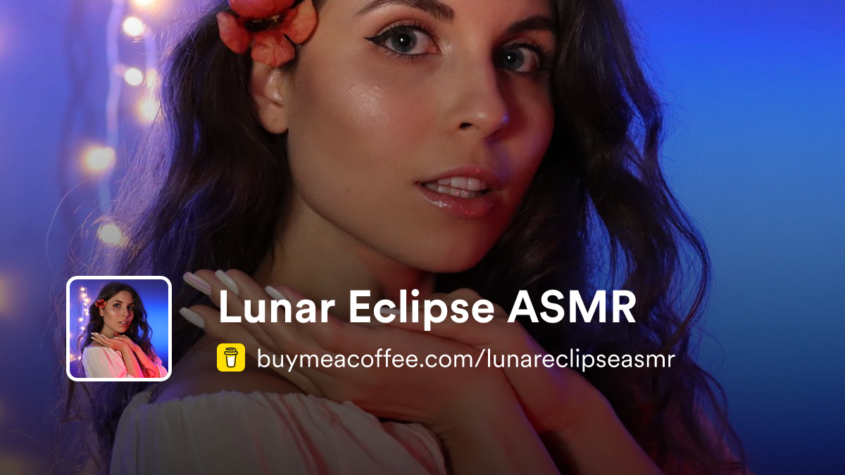 Lunar Eclipse ASMR is Youtube creator - Buymeacoffee