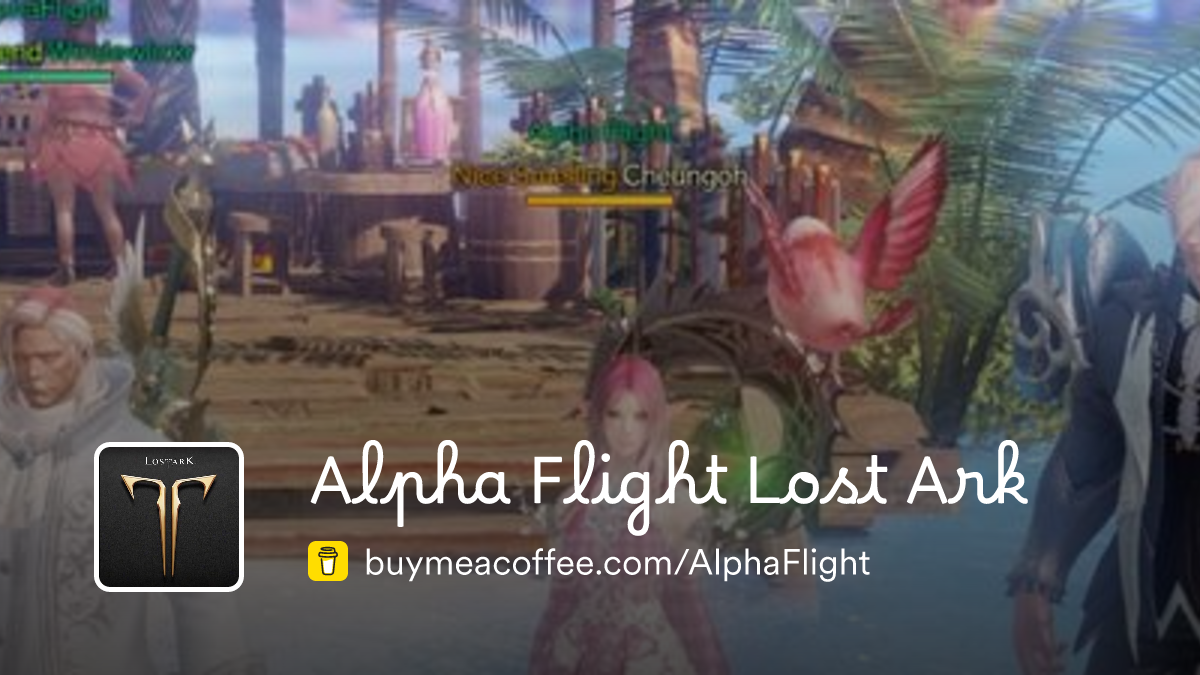 Alpha Flight Lost Ark is An Awesome Guild on Karta NA-East - Buymeacoffee
