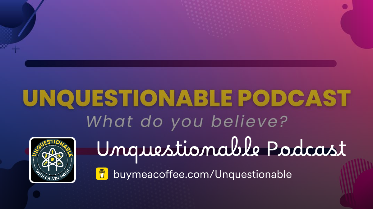 Unquestionable Podcast - Buymeacoffee