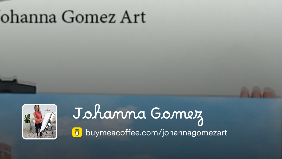 Johanna Gomez is creating Art - Buymeacoffee
