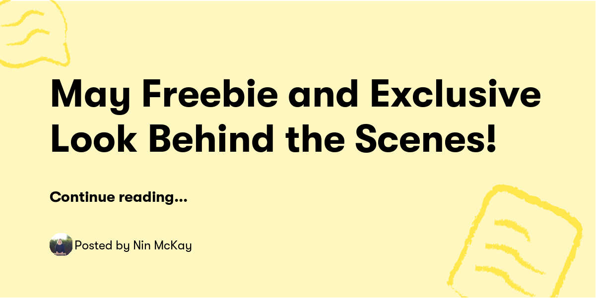 May Freebie and Exclusive Look Behind the Scenes! — Nin McKay ...